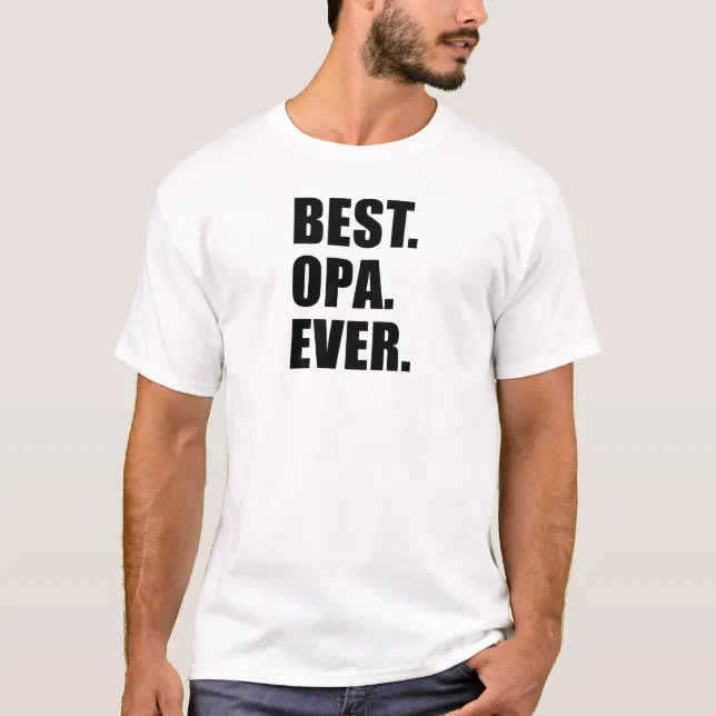 Best Opa Ever T-Shirt | Zazzle