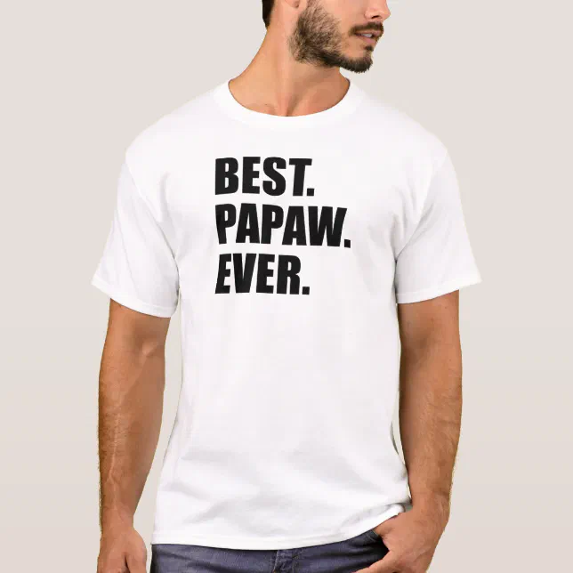 Best Papaw Ever T-Shirt | Zazzle