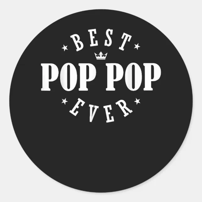 Best Pop Pop Ever Design - Pop Pop Classic Round Sticker | Zazzle