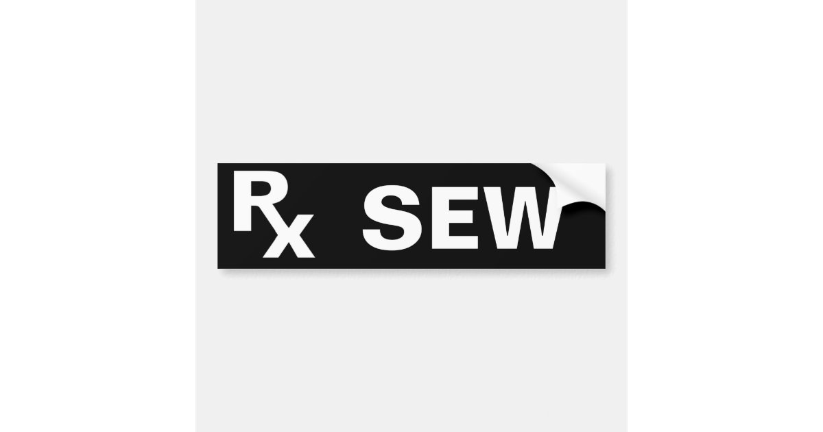 BEST Prescription - RX SEW - Create Bumper Sticker | Zazzle