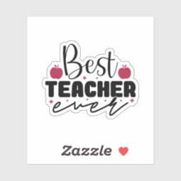 Best Teacher Ever Sticker | Zazzle