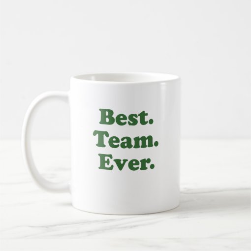 Best Team Ever Coffee Mug | Zazzle