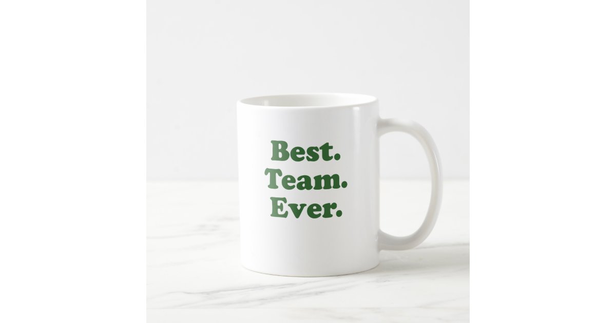 Best Team Ever Coffee Mug | Zazzle