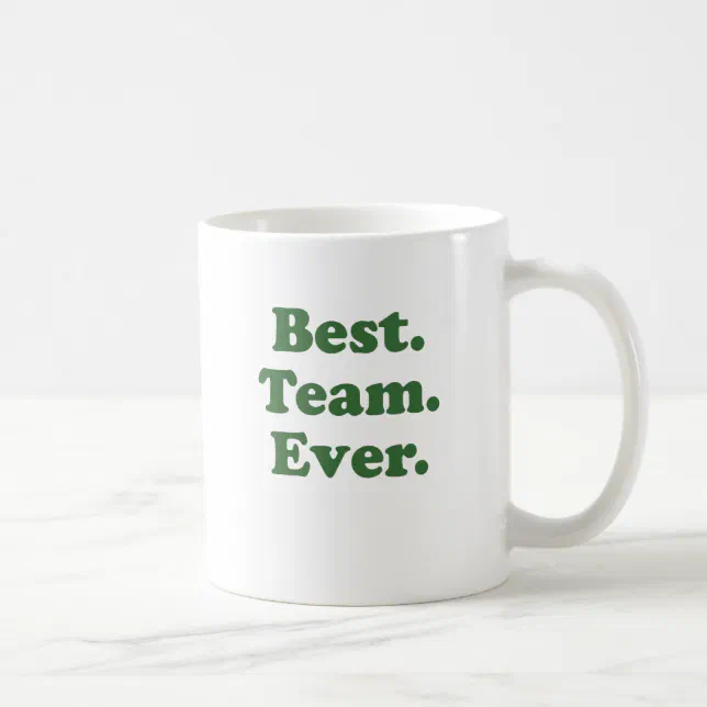 Best Team Ever Coffee Mug | Zazzle