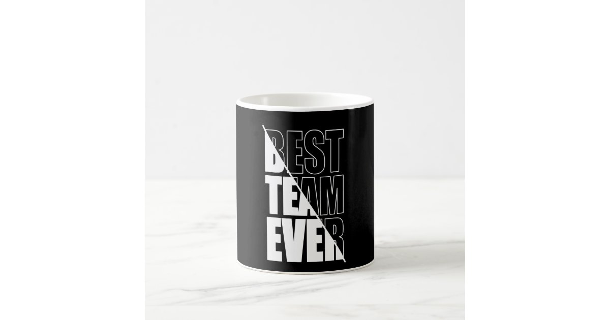 Best Team Ever Teamwork Team Building Appreciation Coffee Mug | Zazzle