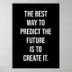 Best Way To Predict The Future Is To Create It Poster | Zazzle
