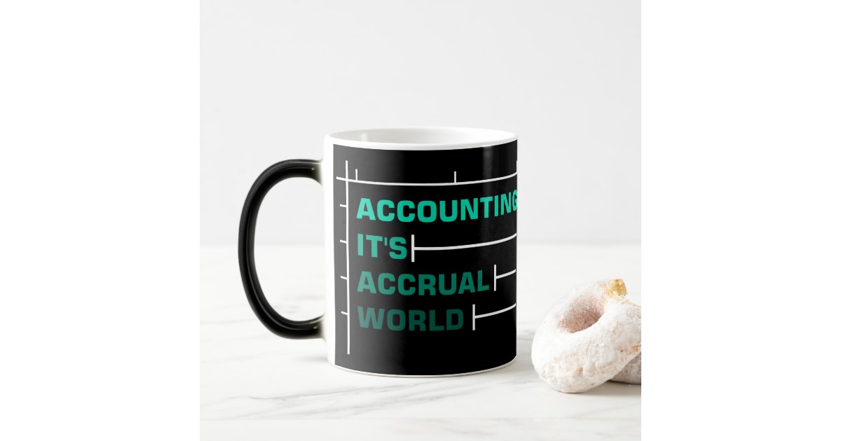 Best Working Mug - Accounting It's Accrual World | Zazzle