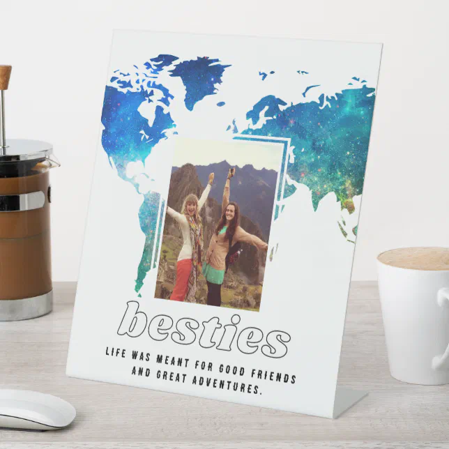 Besties Photo Map Best Friend Quote Pedestal Sign | Zazzle