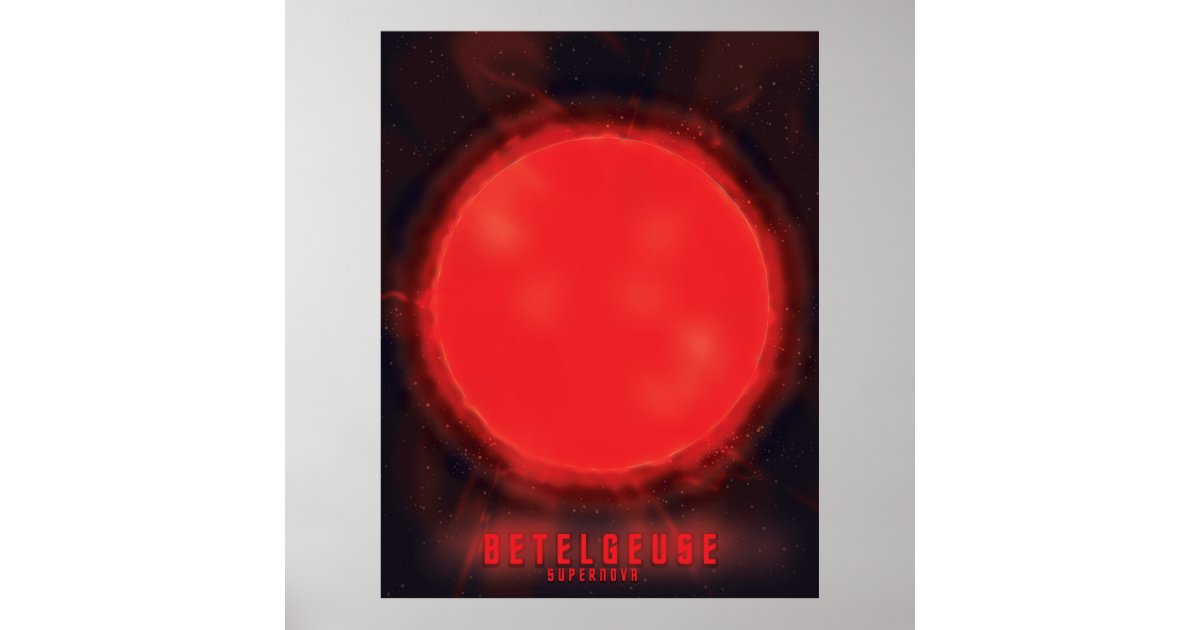 betelgeuse supernova Space Art Poster | Zazzle