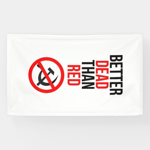 Better Dead than Red Anti-communist Anti-communism Banner | Zazzle