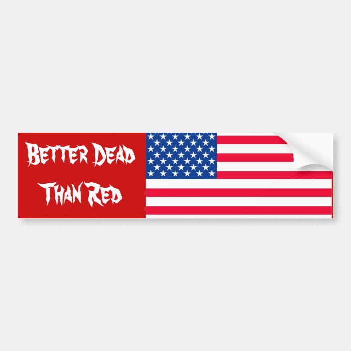 Better Dead Than Red Bumper sticker | Zazzle.com