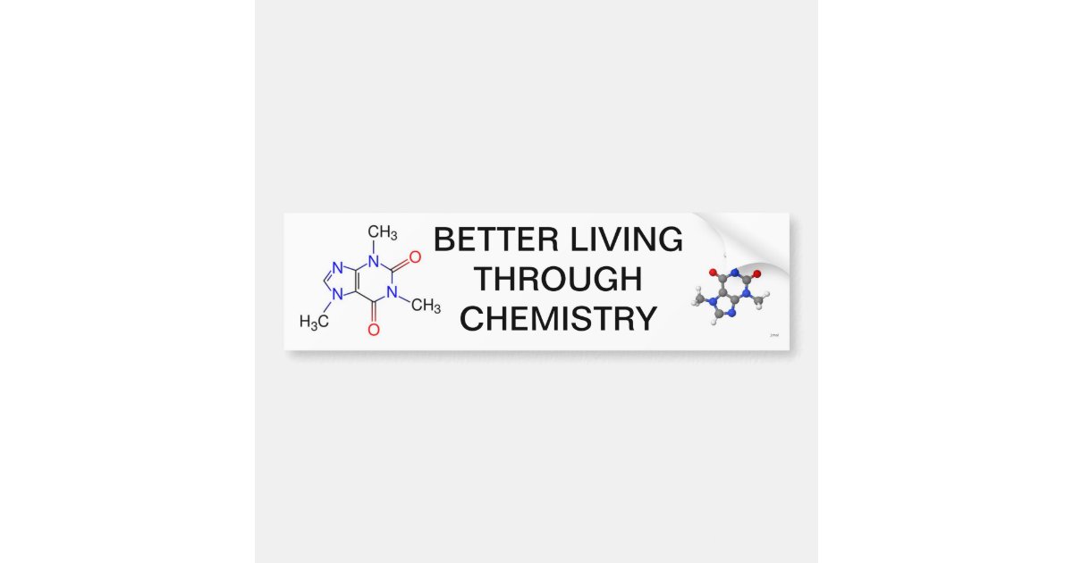 BETTER LIVING THROUGH CHEMISTRY BUMPER STICKER | Zazzle