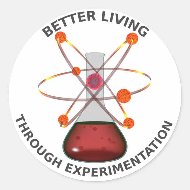 Better Living Through Experimentation Classic Round Sticker | Zazzle