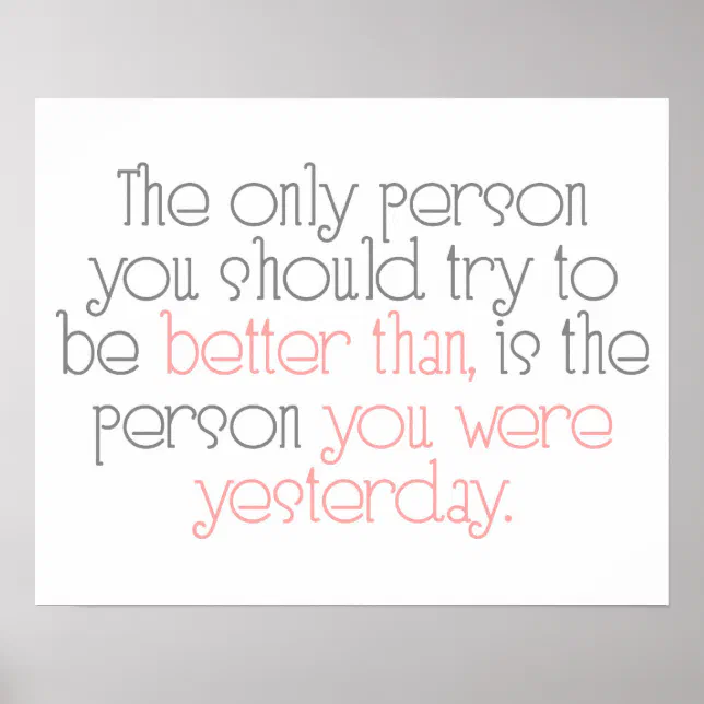 Better Than You Were Yesterday Poster | Zazzle