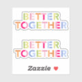 Better Together Best Friends -Cut Vinyl Stickers | Zazzle