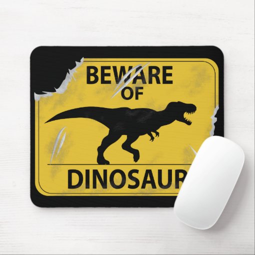 Beware of Dinosaur (damaged) Mouse Pad | Zazzle