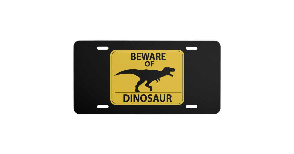 Beware of Dinosaur License Plate | Zazzle