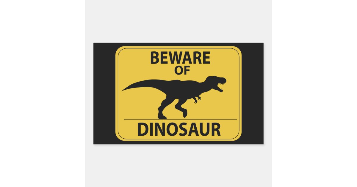 Beware of Dinosaur Rectangular Sticker | Zazzle