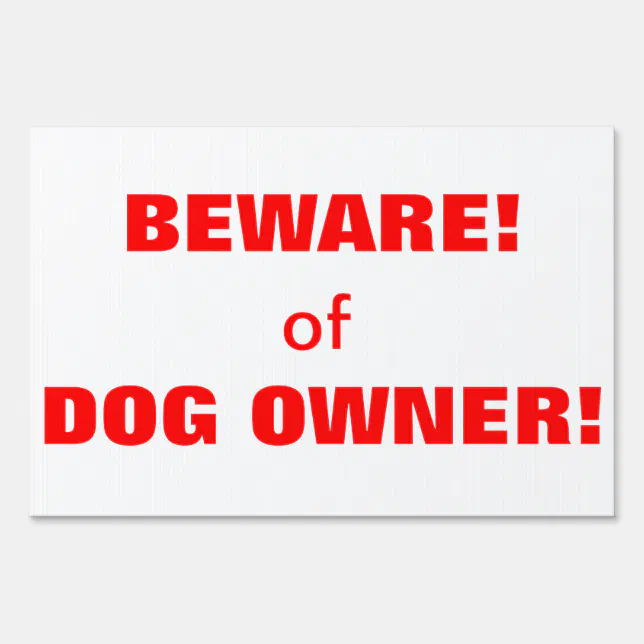 Beware of Dog Owner Yard Sign | Zazzle