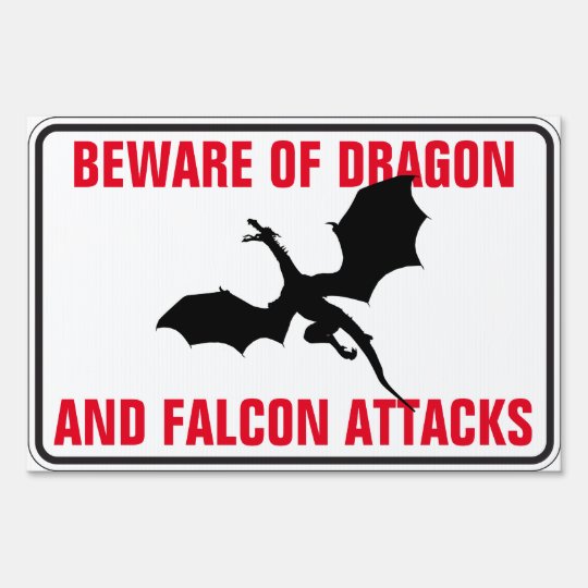 Beware of Dragon and Falcon Attacks Sign | Zazzle.com