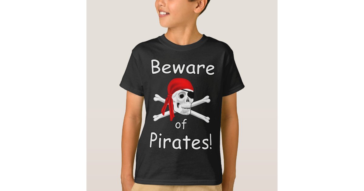 Beware of Pirates Kids T-shirt | Zazzle