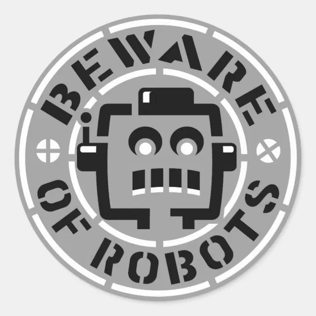 Beware Of Robots Stickers | Zazzle