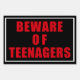 Beware of teenagers Funny Sign | Zazzle