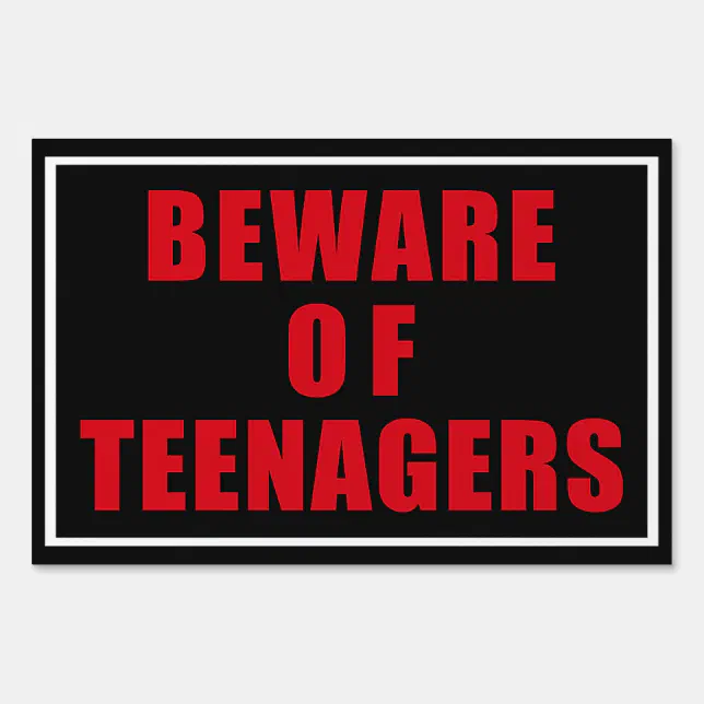 Beware of teenagers Funny Sign | Zazzle