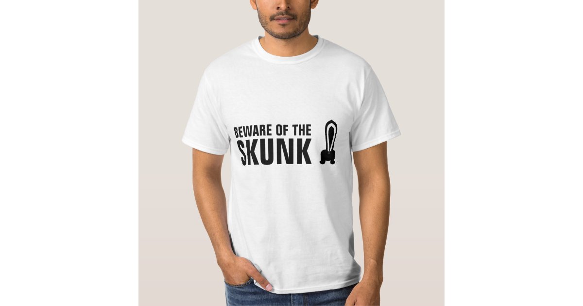 Beware of the Skunk! T-Shirt | Zazzle