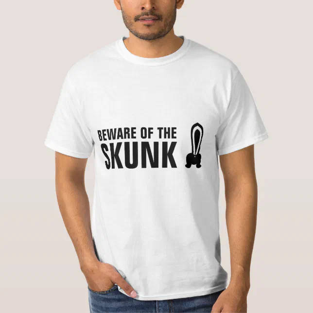Beware of the Skunk! T-Shirt | Zazzle