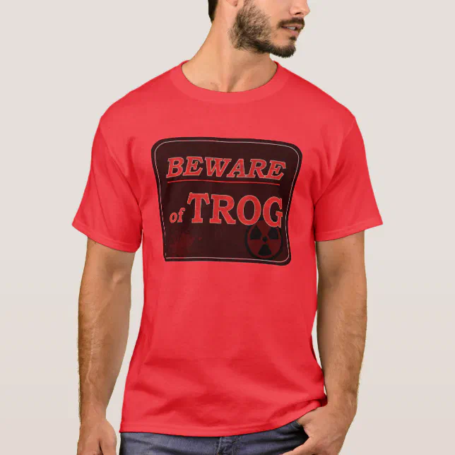Beware of Trog Sign T-Shirt | Zazzle