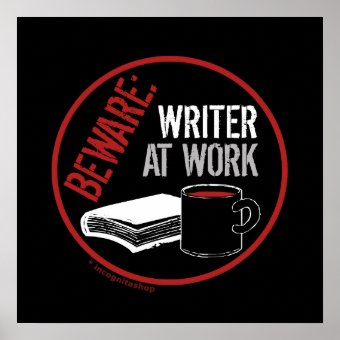 Beware: Writer at Work Poster | Zazzle