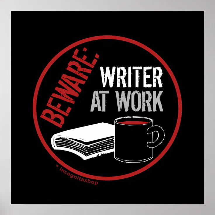 Beware: Writer at Work Poster | Zazzle