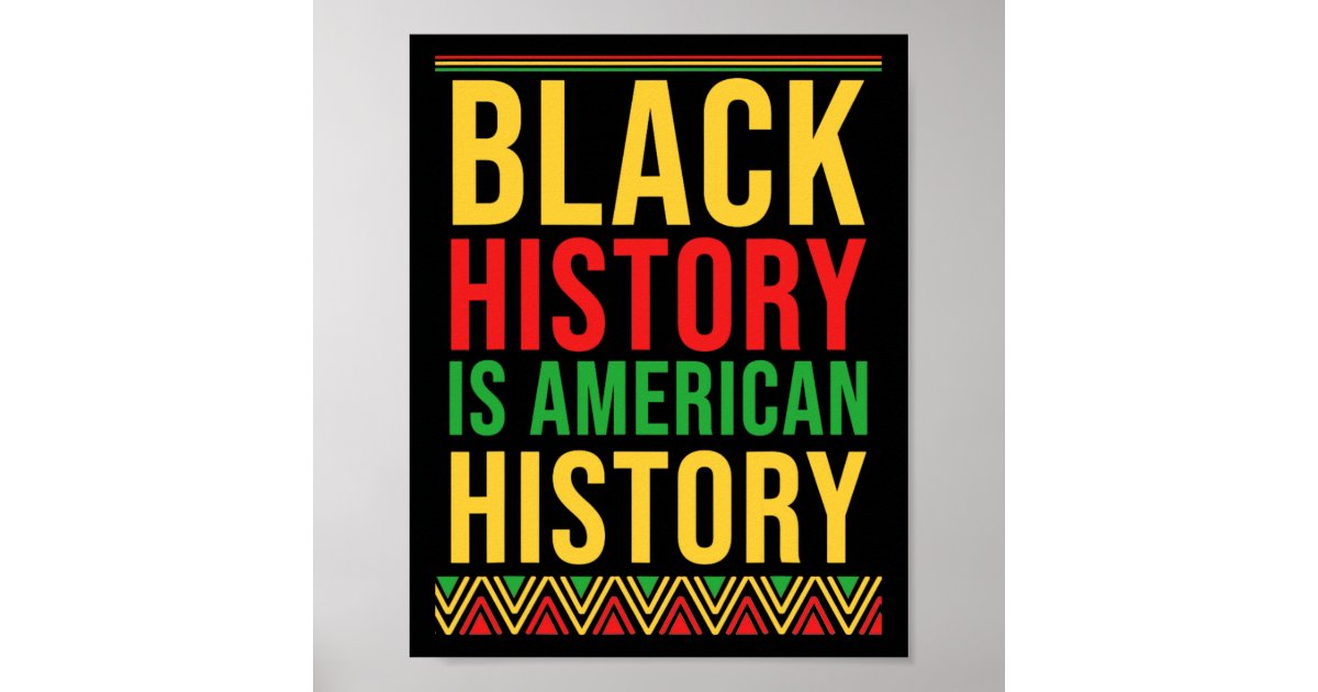 Bhm Gift Black History Is American History African Poster | Zazzle