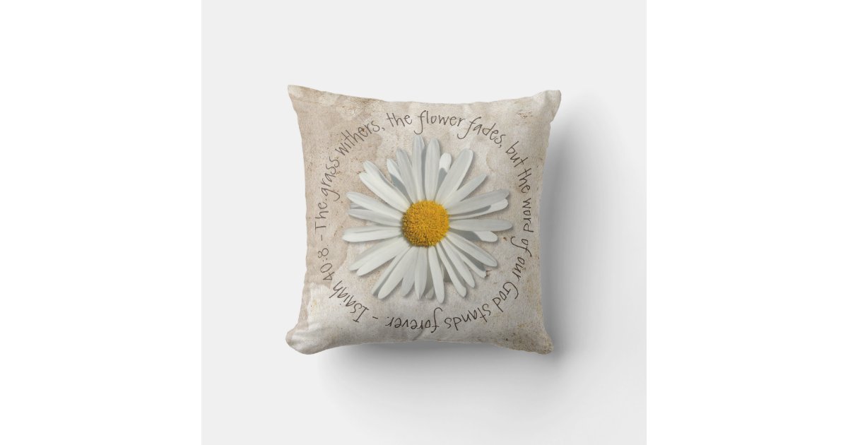 Bible Verse Daisy Flower - Religious - Isaiah 40:8 Throw Pillow | Zazzle