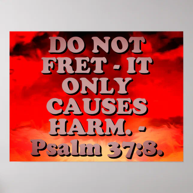 Bible verse from Psalm 37:8. Poster | Zazzle