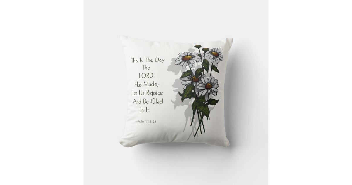 Bible Verse: Psalms: Day Lord Has Made: Daisies Throw Pillow | Zazzle