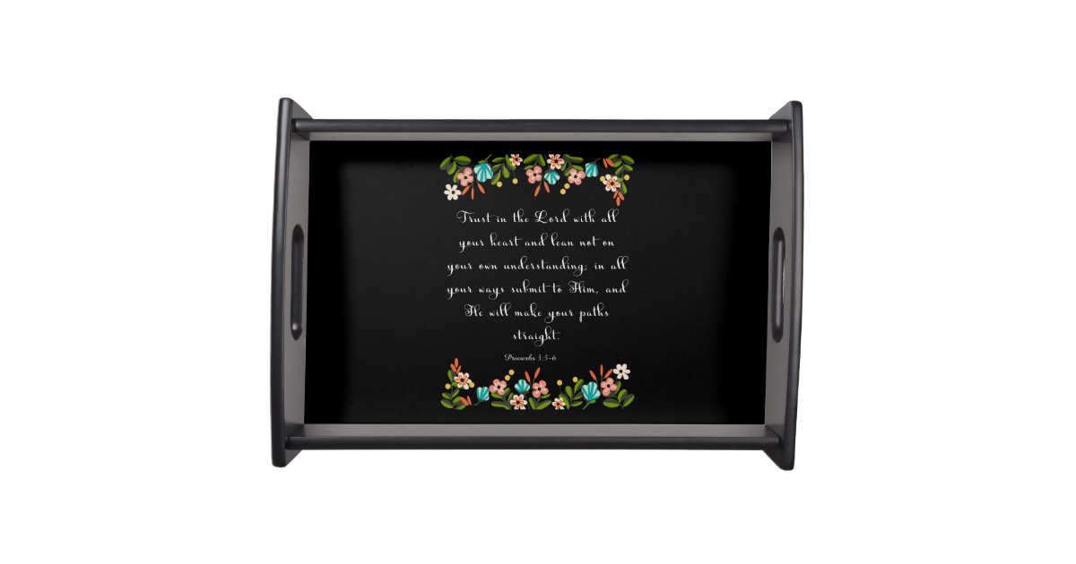 Bible Verses Art - Proverbs 3:5-6 Serving Tray | Zazzle