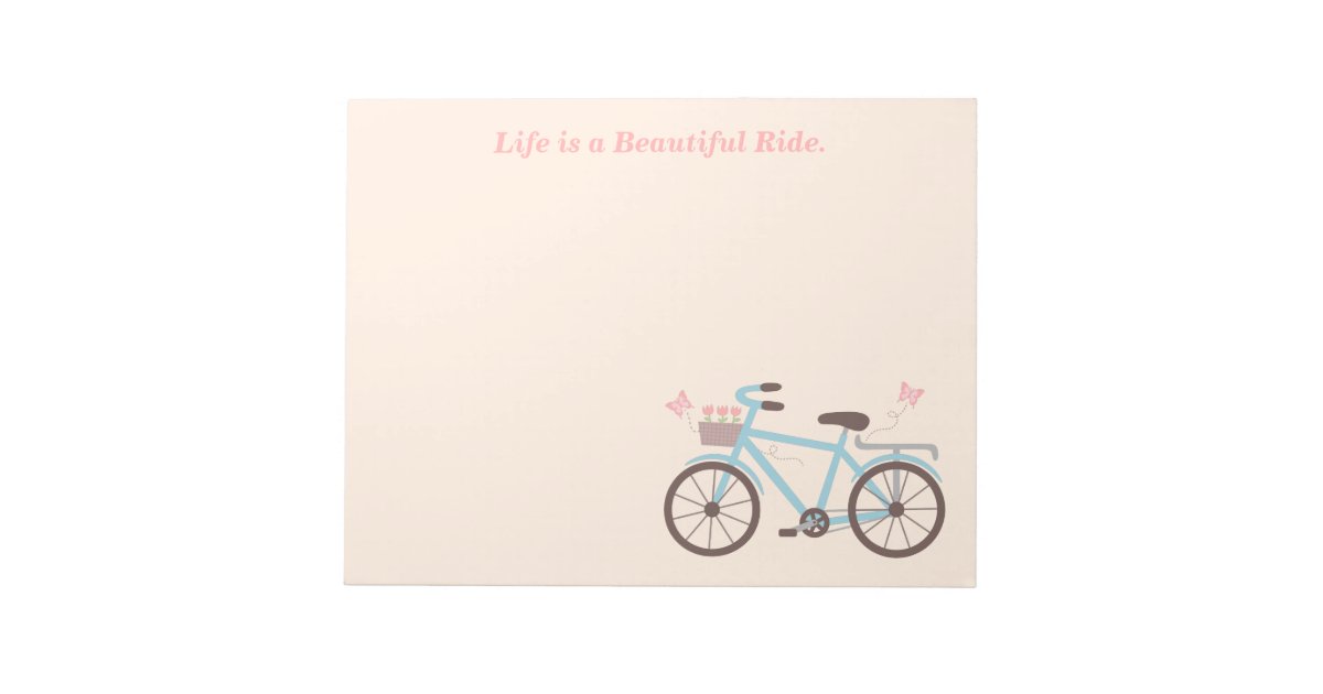Bicycle Quote Life is A Beautiful Ride Notepad | Zazzle