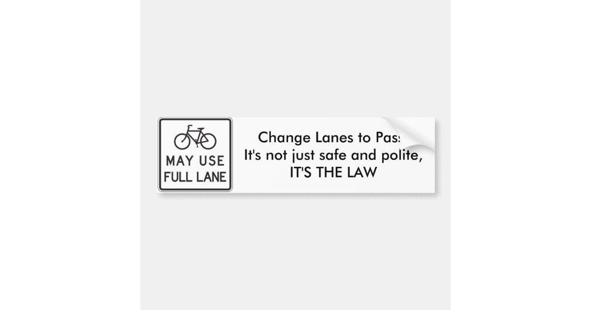 Bicycles May Use Full Lane / Change Lanes to Pass Bumper Sticker | Zazzle