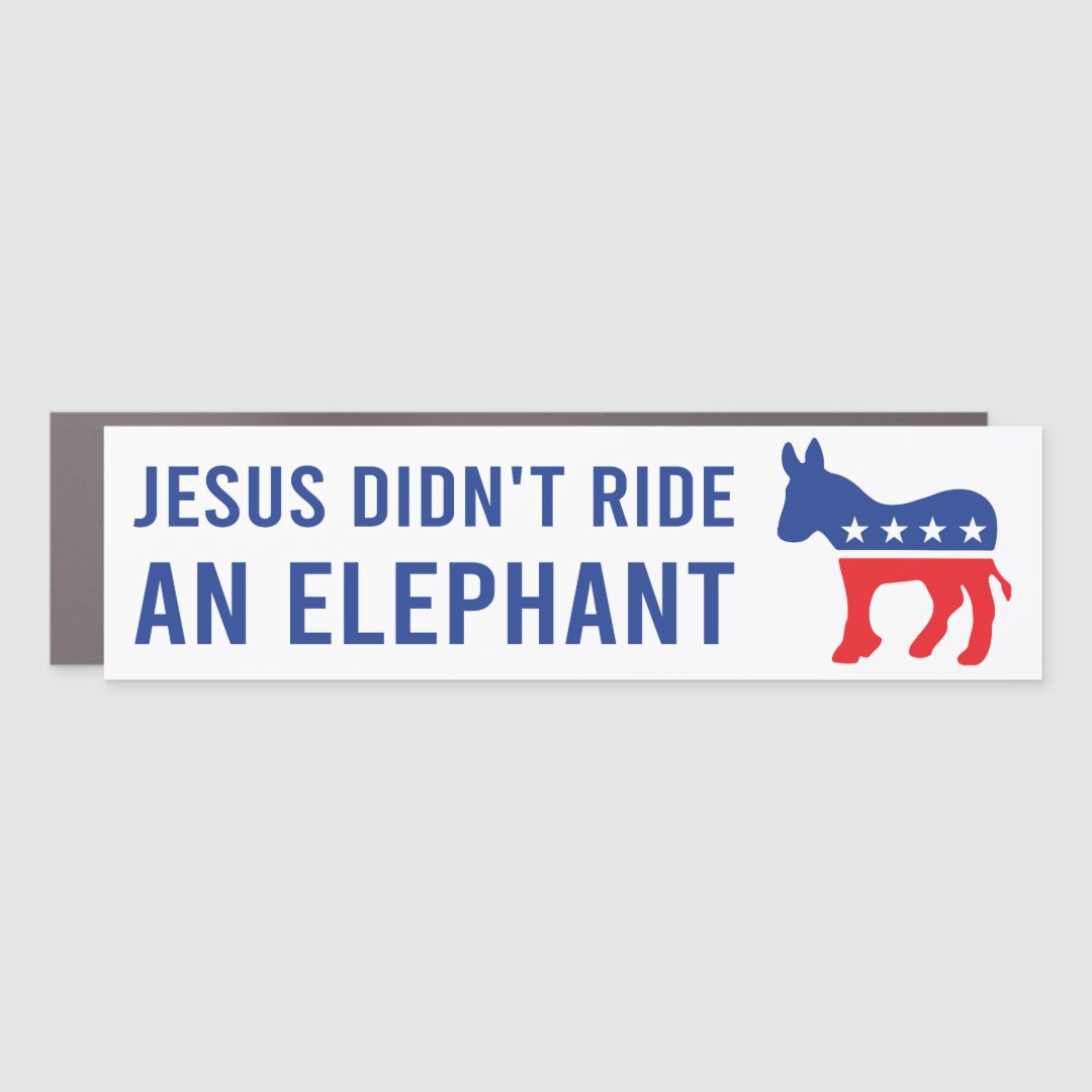 Biden 2020 - Jesus Didn't Ride An Elephant Bumper Car Magnet | Zazzle