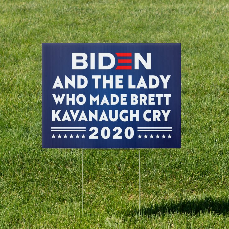 biden and the lady who made brett kavanaugh cry sign | Zazzle
