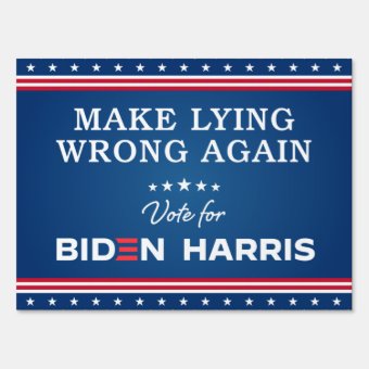 Biden Harris 2020 Make Lying Wrong Again Yard Sign | Zazzle