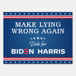 Biden Harris 2020 Make Lying Wrong Again Yard Sign | Zazzle