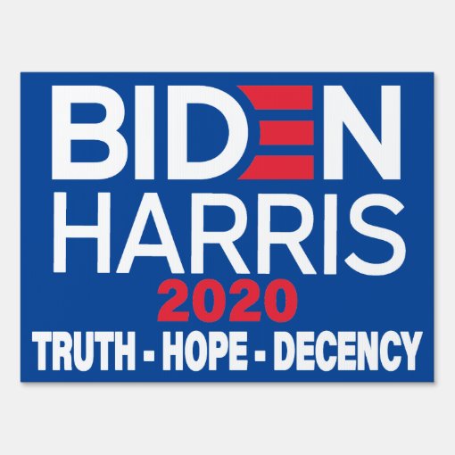 Biden Harris 2020 Truth Hope Decency Sign | Zazzle