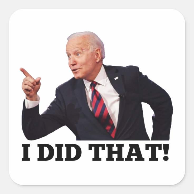 BIDEN I DID THAT Anti Joe Biden Square Stickers | Zazzle