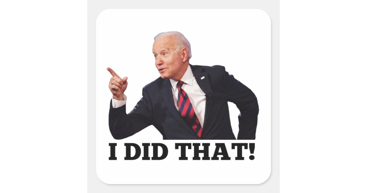 BIDEN I DID THAT Anti Joe Biden Square Stickers | Zazzle