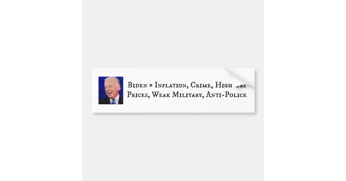 Biden- Inflation, Crime, High Gas Prices Bumper Sticker | Zazzle