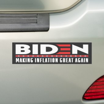 Biden Making Inflation Great Again Anti Joe Biden Bumper Sticker | Zazzle