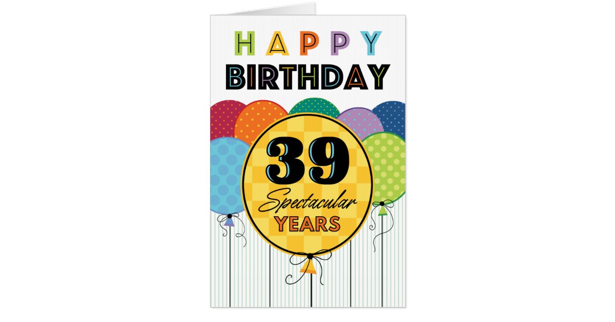 Big 39th Birthday Colorful Balloon Card | Zazzle